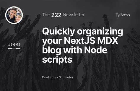Quickly Organizing Your Nextjs Mdx Blog With Node Scripts