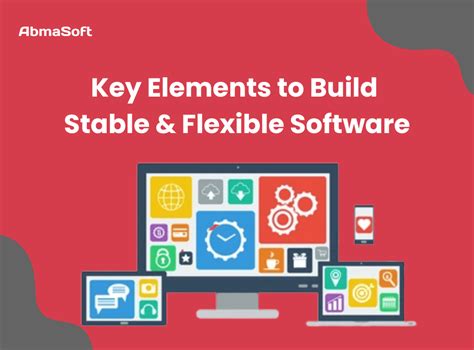 Key Elements To Build Stable Flexible Software Applications Abmasoft