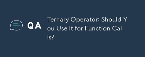 三元運算子：您應該將其用於函數呼叫嗎？ Java教程 Php中文網