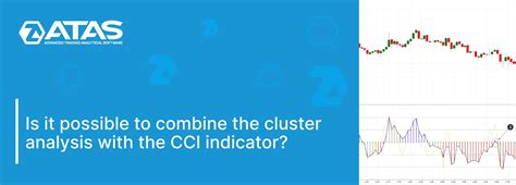 Is It Possible To Combine The Cluster Analysis With The Cci Indicator Atas