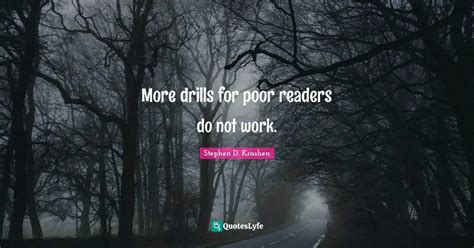More Drills For Poor Readers Do Not Work Quote By Stephen D