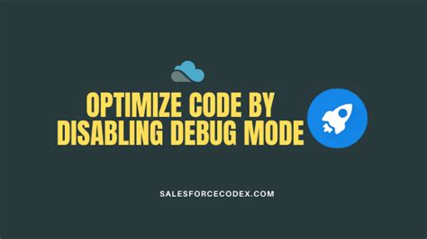 Optimize Code By Disabling Debug Mode Rsalesforcedeveloper