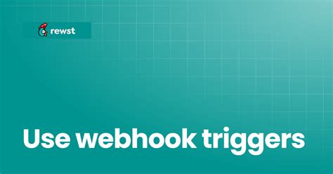 use webhook triggers rewst documentation