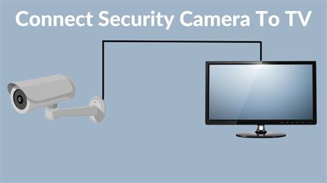 Security Camera On Tv 4 Easy Ways To Connect Diy Guide