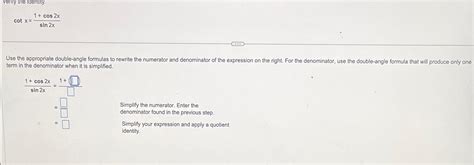 Solved Verify The Identity Cotx 1 Cos2xsin2xUse The Chegg Com