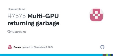 multi gpu returning garbage · issue 7575 · ollama ollama · github