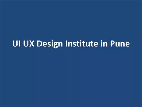 Ppt Ui Ux Design Institute In Pune Powerpoint Presentation Free
