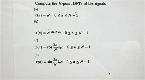 Solved Compute The N Point Dfts Of The Signals A X N A