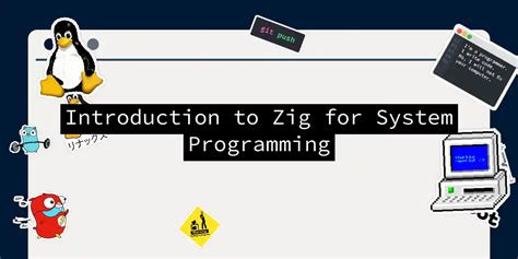 Introduction To Zig For System Programming Hemaks Expert Tutorials