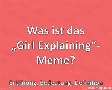 Was Ist Das „girl Explaining Meme Erklärung Bedeutung Definition Bedeutung Online