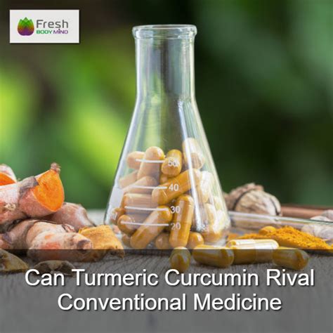 Can Turmeric Curcumin Rival Conventional Medicine Fresh Healthcare