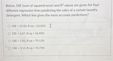 Solved Below Sse Sum Of Squared Error And R2 Values Are