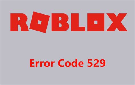 How To Fix Error Code 529 In Roblox