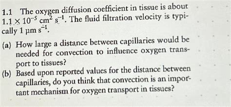 Solved 1 1 ﻿the Oxygen Diffusion Coefficient In Tissue Is