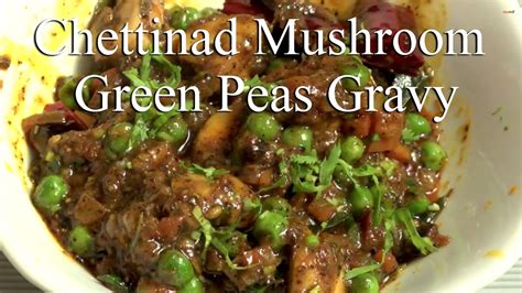 How To Make Delicious Chettinad Mushroom Green Peas Gravy Green Peas