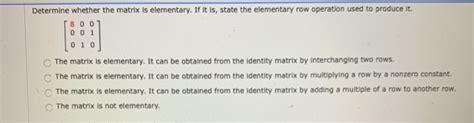 Solved Determine Whether The Matrix Is Elementary If It Is Chegg Com