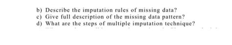 Solved B Describe The Imputation Rules Of Missing Data C Chegg