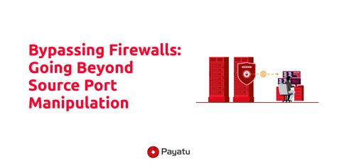Bypassing Firewalls Going Beyond Source Port Manipulation