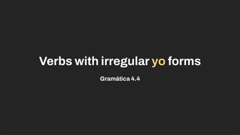 Cap 4 Irregular Verbs In The Yo Form