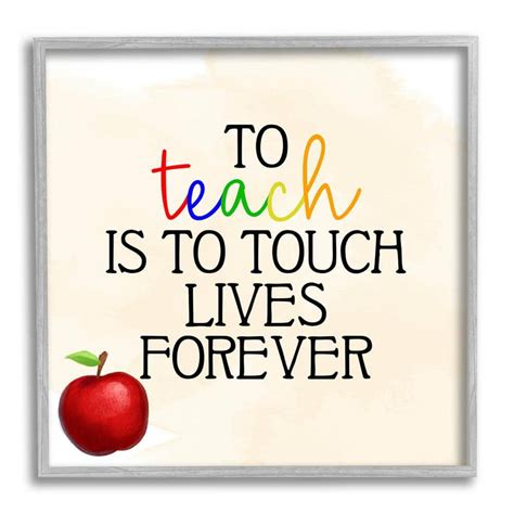 The Stupell Home Decor Collection Teaching Is To Touch Lives Forever Phrase Design By Kim Allen