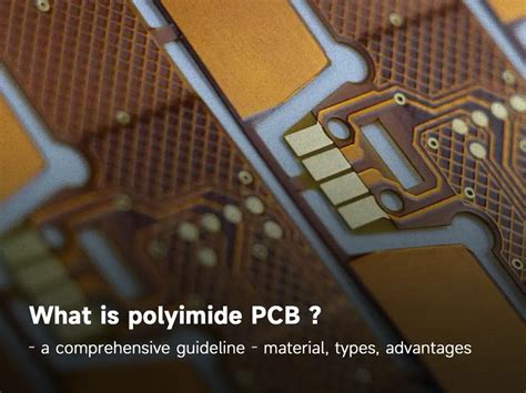 What Is Polyimide Pcb A Comprehensive Guideline Material Types