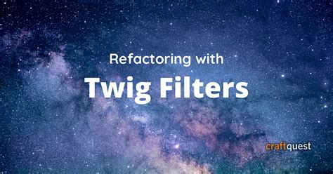 Refactoring With Twig Filters Craftquest