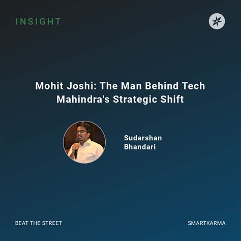 Mohit Joshi The Man Behind Tech Mahindras Strategic Shift Sudarshan Bhandari