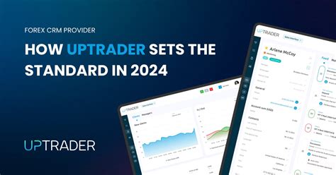 UpTrader Forex CRM Provider How UpTrader Sets The Standard In