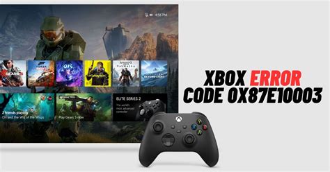 Xbox Error Code 0x87e10003 Fix 2024 Viraltalky