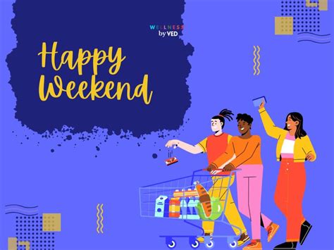 70 Best Happy Weekend Images With Messages Wellness By Ved