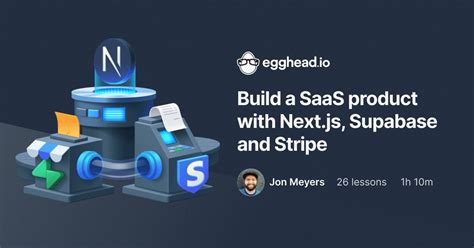 Build A Saas Product With Nextjs Supabase And Stripe Free Egghead Course Rnextjs