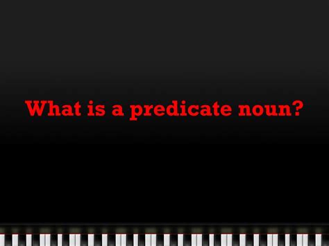 Ppt What Is A Predicate Noun Powerpoint Presentation Free Download