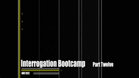 interrogation bootcamp v1 part 12 interrogation bootcamp clips4sale