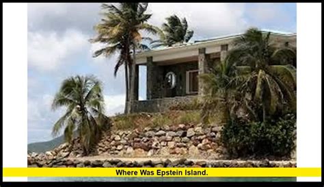 Where Was Epstein Island The Truth About Jeffrey Epsteins Private