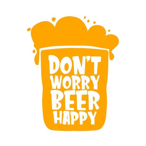 Don T Worry Beer Happy Vector Concept Label Or Sign Isolated On