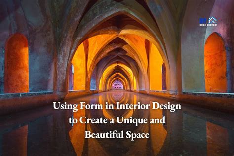 Using Form In Interior Design To Create A Unique And Beautiful Space