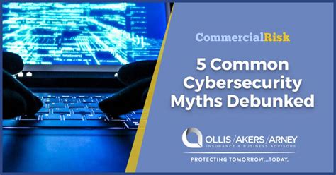 5 Common Cybersecurity Myths Debunked Ollis Akers Arney Insurance And Business Advisors Missouri
