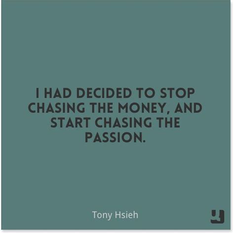 Chasing Passion Over Money Inspiring Quote By Tony Hsieh