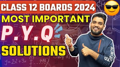 Class 12th Boards 2024 Most Important Pyqs Solutions Ab Sir Youtube