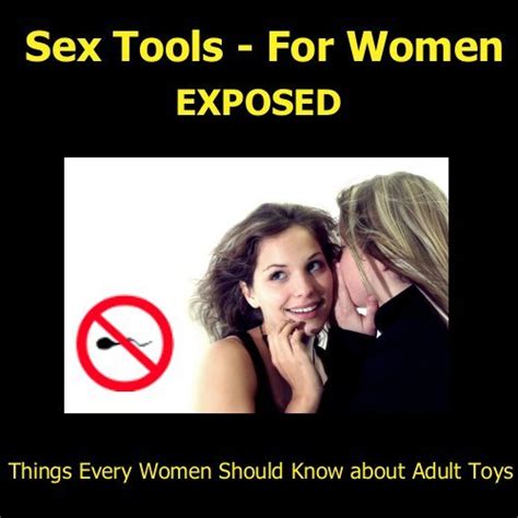 Amazon Com Sex Tools For Women Exposed Things Every Women Should Know About Adult Toys EBook