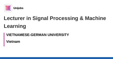 Lecturer In Signal Processing And Machine Learning Job With Vietnamese