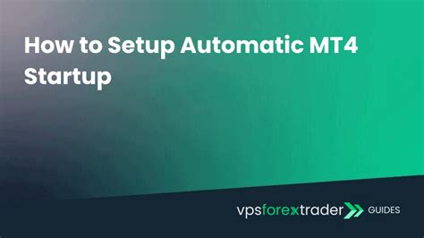 13 How To Setup Automatic Mt4 Startup