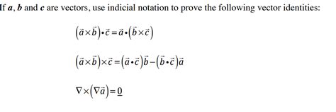 Solved If A B And C Are Vectors Use Indicial Notation To Chegg