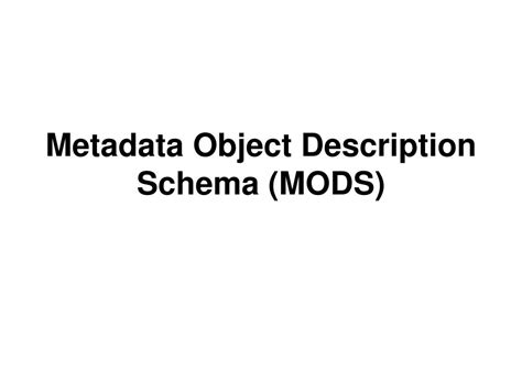Ppt Metadata Object Description Schema Mods Powerpoint Presentation
