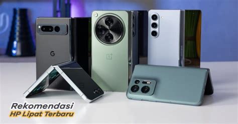 10 Rekomendasi HP Lipat Terbaru Dan Terbaik 2024 Doran Gadget