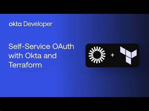Free Video Self Service Oauth With Okta And Terraform From Okta Class Central