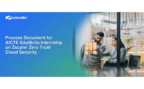 Zscaler Zero Trust Cloud Security Process For Aicte Eduskills Interns