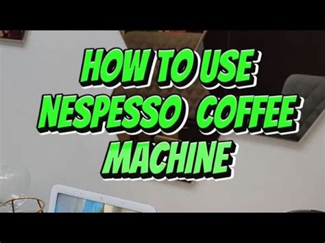 Guide How To Use Nespresso Machine YouTube