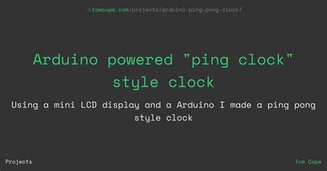 Arduino Powered Ping Clock Style Clock Tom Cope