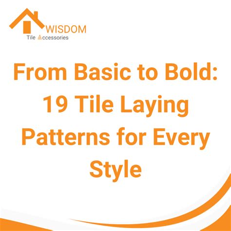 From Basic To Bold 19 Tile Laying Patterns For Every Style Awisdom